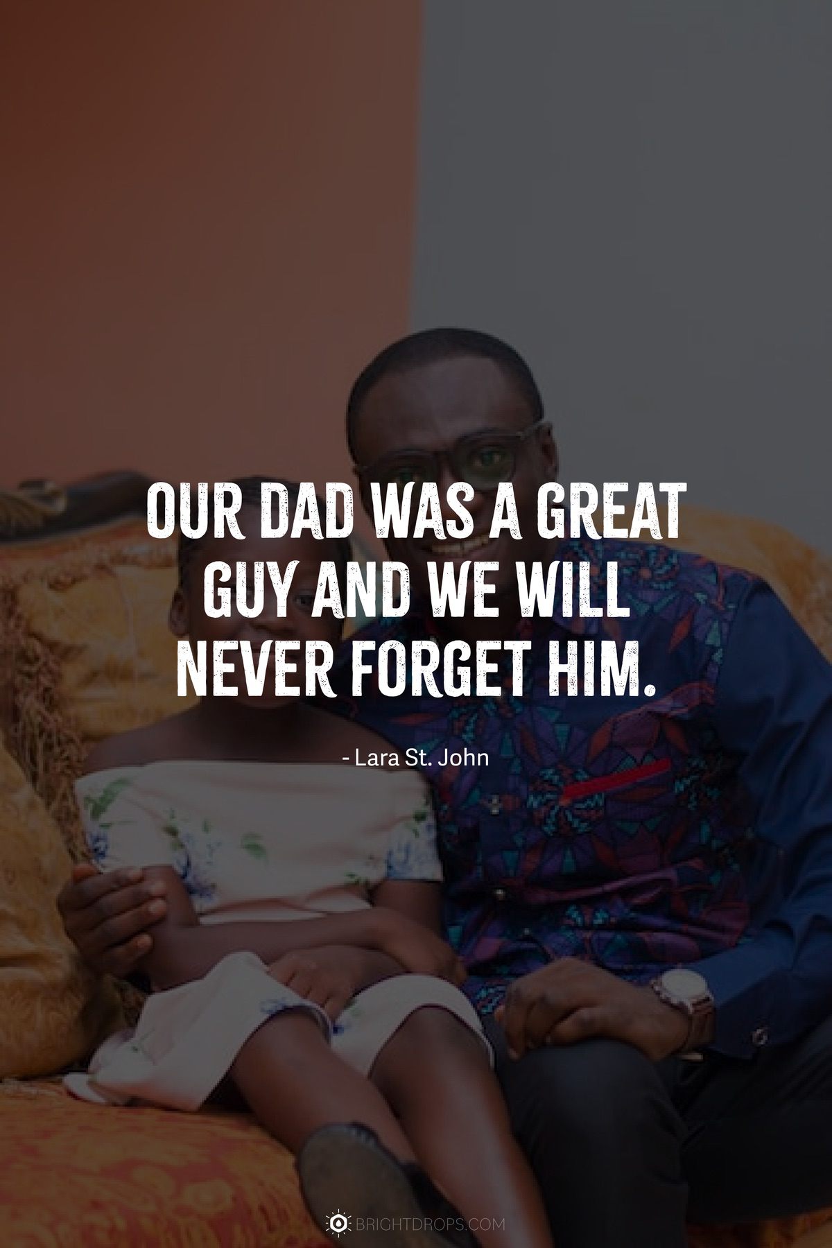 58 Dad Quotes to Express What He Means to You - Bright Drops