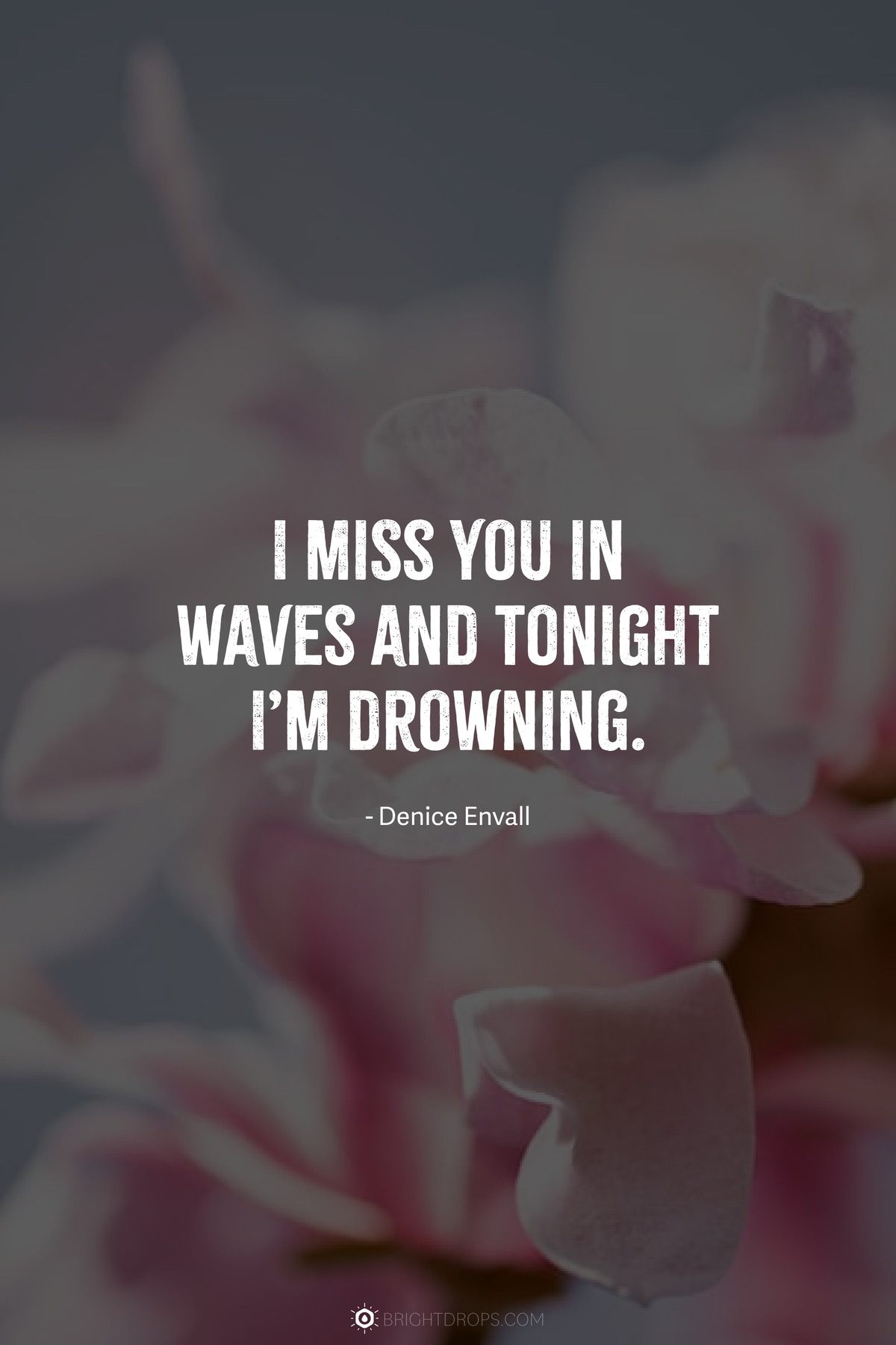 Someone Missing You Quotes 59 Quotes For When You're Deeply Missing